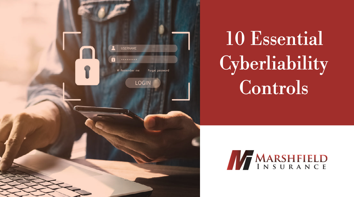 10 Essential Cybersecurity Controls - Marshfield Insurance